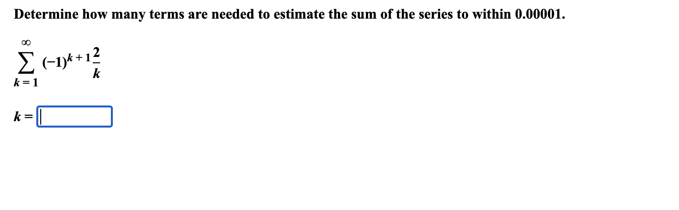 Solved Determine how many terms are needed to estimate the | Chegg.com