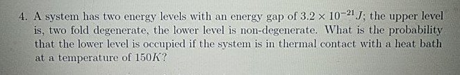 Solved 4. A system has two energy levels with an energy gap | Chegg.com