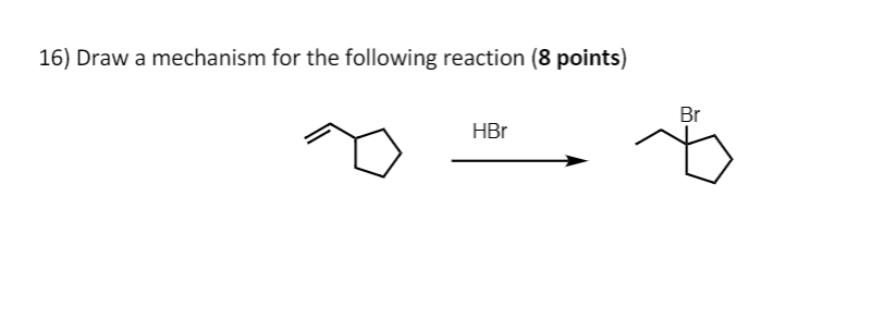 Solved 16) Draw a mechanism for the following reaction (8 | Chegg.com