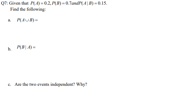 Solved Q7: Given that P(A)=0.2,P(B)=0.7 ﻿and | Chegg.com