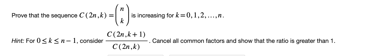 Solved Prove that the sequence C(2n,k)=(nk) is increasing | Chegg.com