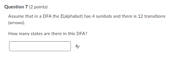 Solved Question 7 (2 ﻿points)Assume that in a DFA the | Chegg.com