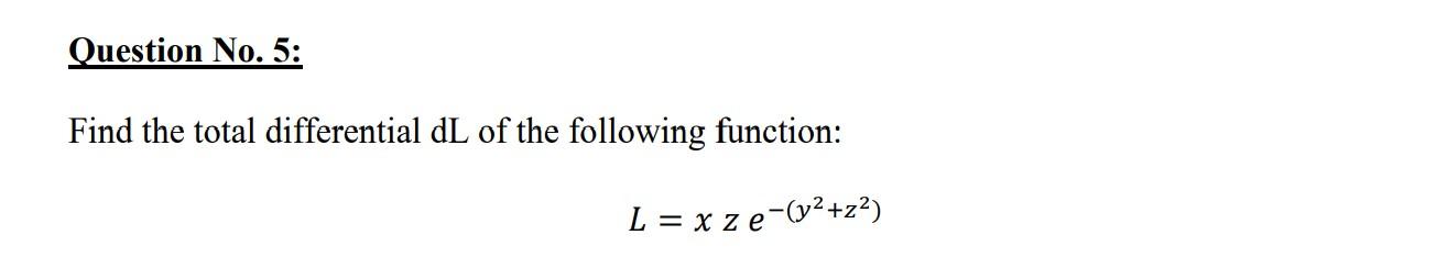 Solved Question No. 5: Find the total differential dL of the | Chegg.com
