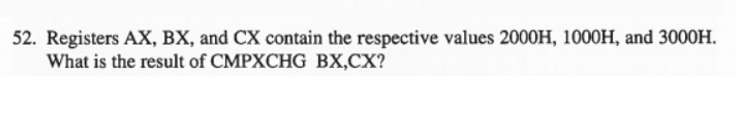 52. Registers AX, BX, and CX contain the respective | Chegg.com
