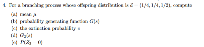 Solved 4. For a branching process whose offspring | Chegg.com