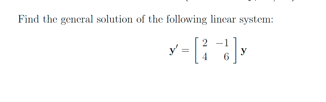 Solved Find the general solution of the following linear | Chegg.com