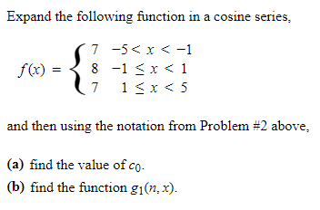 Solved Expand the following function in a cosine series, | Chegg.com