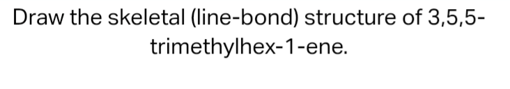 Solved Draw the skeletal (line-bond) ﻿structure of | Chegg.com