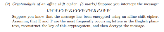 Solved (2) Cryptanalysis of affine shift cipher. (5 marks) | Chegg.com