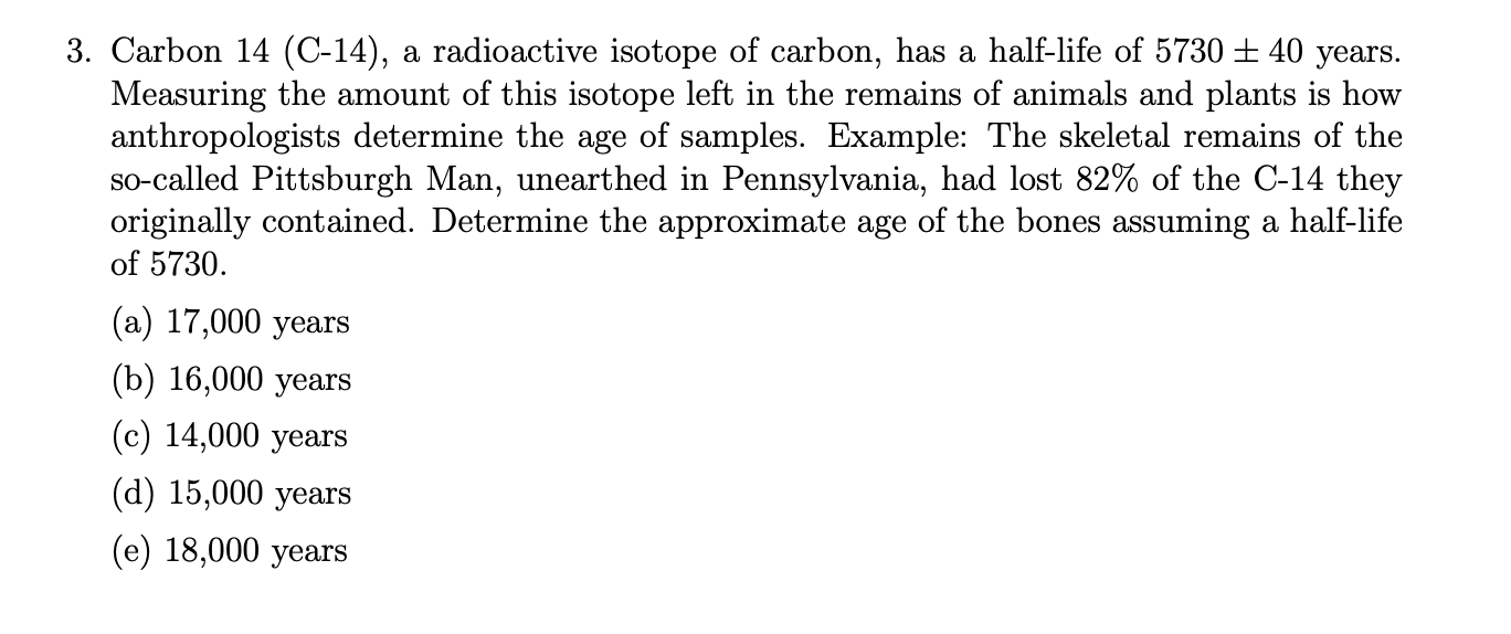 Solved 3. Carbon 14 (C-14), a radioactive isotope of carbon, | Chegg.com