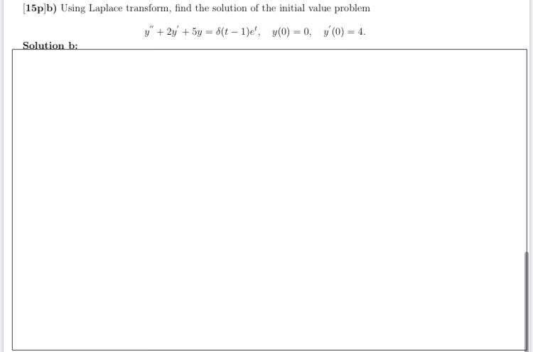 Solved [15p]b) Using Laplace transform, find the solution of | Chegg.com