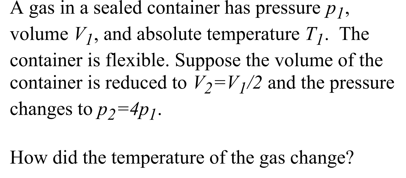 Solved A gas in a sealed container has pressure p1, volume | Chegg.com