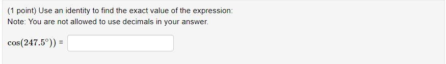 Solved (1 point) Use an identity to find the exact value of | Chegg.com