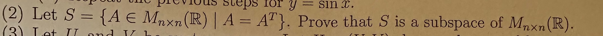 Solved (2) ﻿Let S={A in Mn×n(R)|A=AT}. ﻿Prove that S ﻿is a | Chegg.com