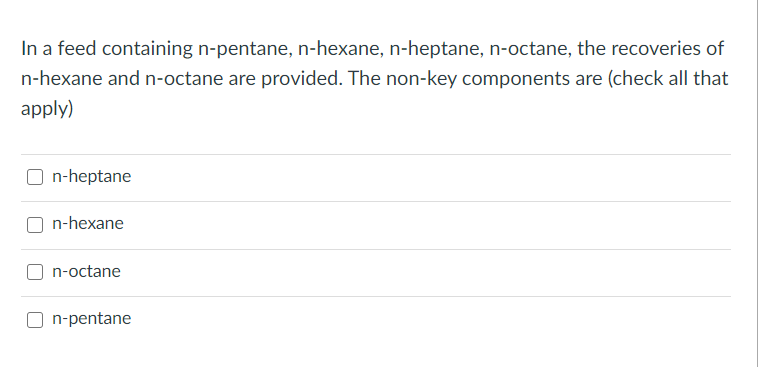 Solved In a feed containing n-pentane, n-hexane, n-heptane, | Chegg.com