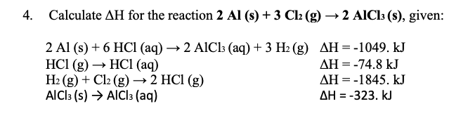 Solved 4. Calculate ΔH for the reaction 2Al (s) +3Cl2 (g) | Chegg.com