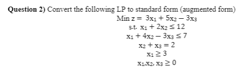 Solved Question 2) Convert the following LP to standard form | Chegg.com