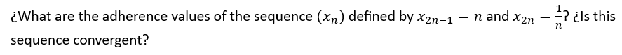 Solved ¿What are the adherence values of the sequence (xn) | Chegg.com