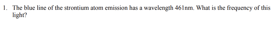 Solved 1. The blue line of the strontium atom emission has a | Chegg.com
