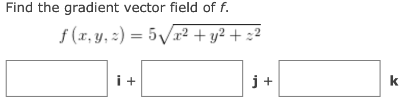 Solved Find the gradient vector field of f. | Chegg.com