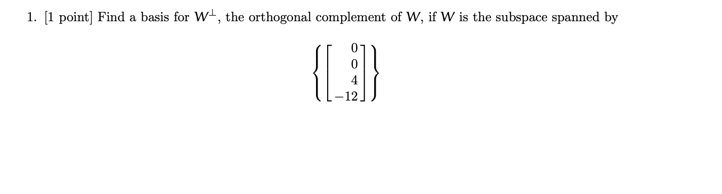 Solved 1. [1 point] Find a basis for wt, the orthogonal | Chegg.com