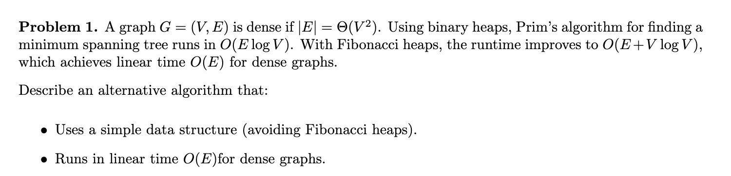 Solved Problem 1. ﻿A graph G=(V,E) is ﻿dense if |E|=Θ(V2). | Chegg.com