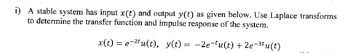 Solved i) A stable system has input x(t) and output y(t) as | Chegg.com Solved i) A stable system has input x(t) and output y(t) as | Chegg.com