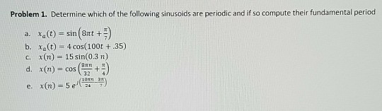 Solved Problem 1. Determine which of the following sinusoids | Chegg.com