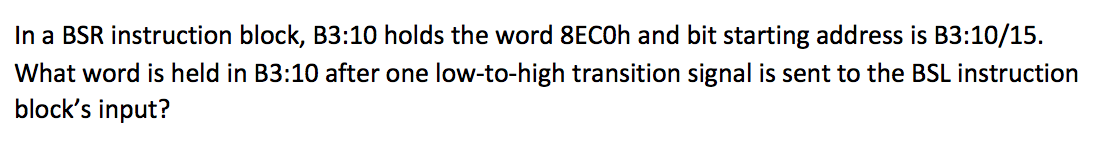 In a BSR instruction block, B3:10 holds the word | Chegg.com