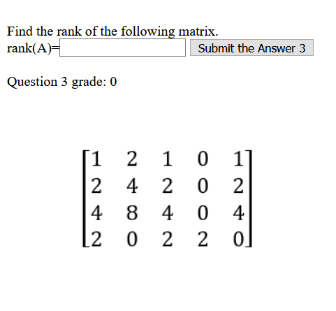 Solved Find the rank of the following matrix. rank(A) Submit | Chegg.com