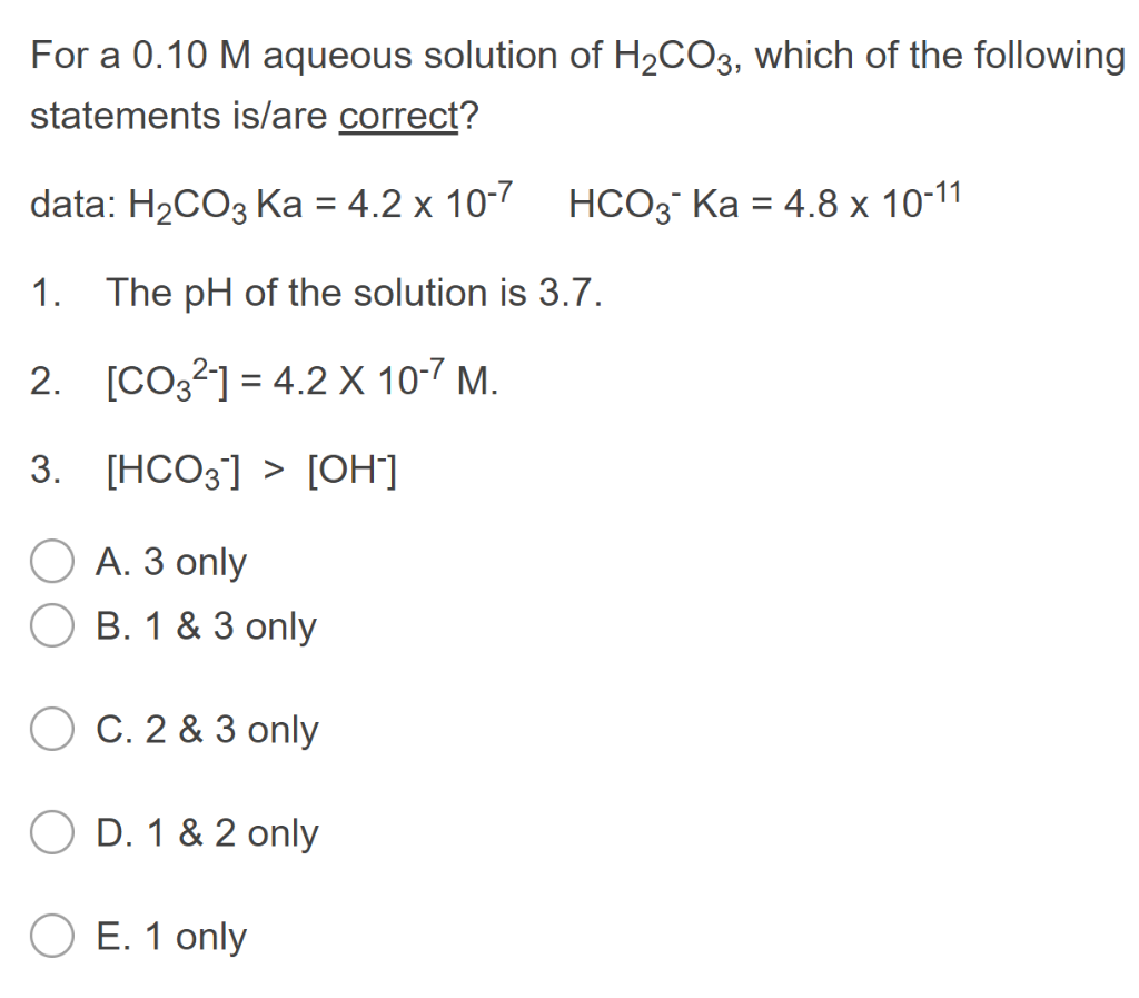 Solved For a 0.10 M aqueous solution of H2CO3, which of the | Chegg.com