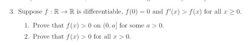 Solved 3. Suppose f:R→R is differentiable, f(0)=0 and | Chegg.com