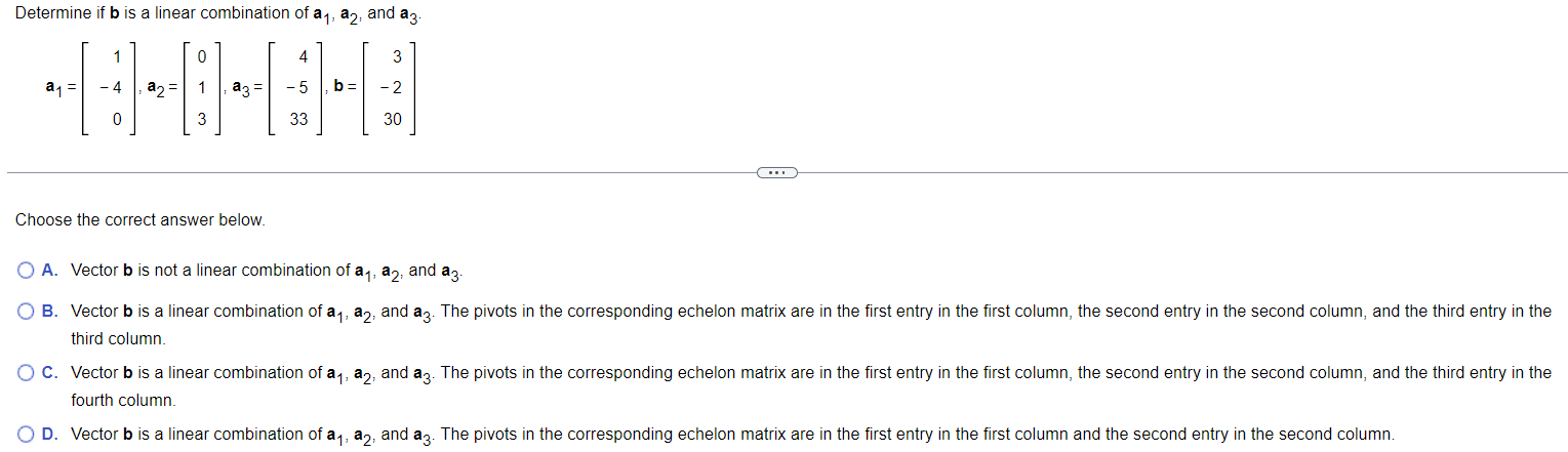 Solved Determine if b is a linear combination of a1,a2, and | Chegg.com