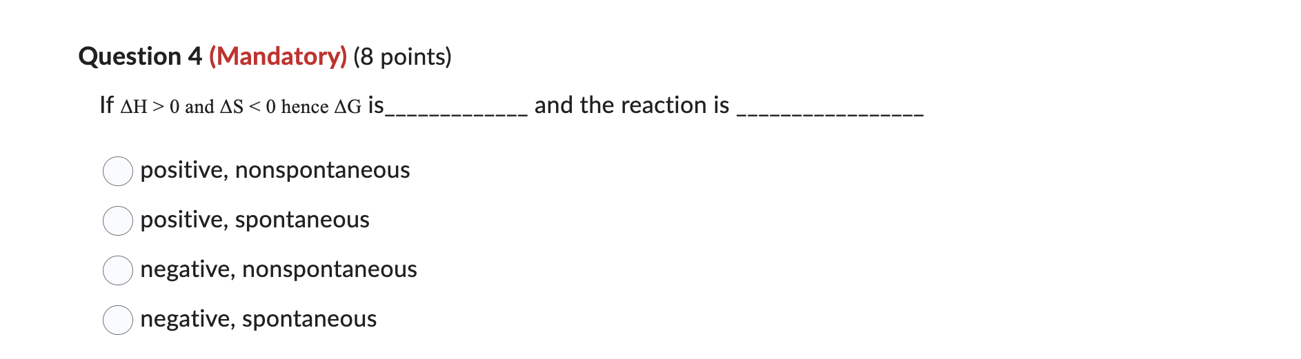 Solved Question 4 (Mandatory) (8 ﻿points)If ΔH>0 ﻿and ΔS