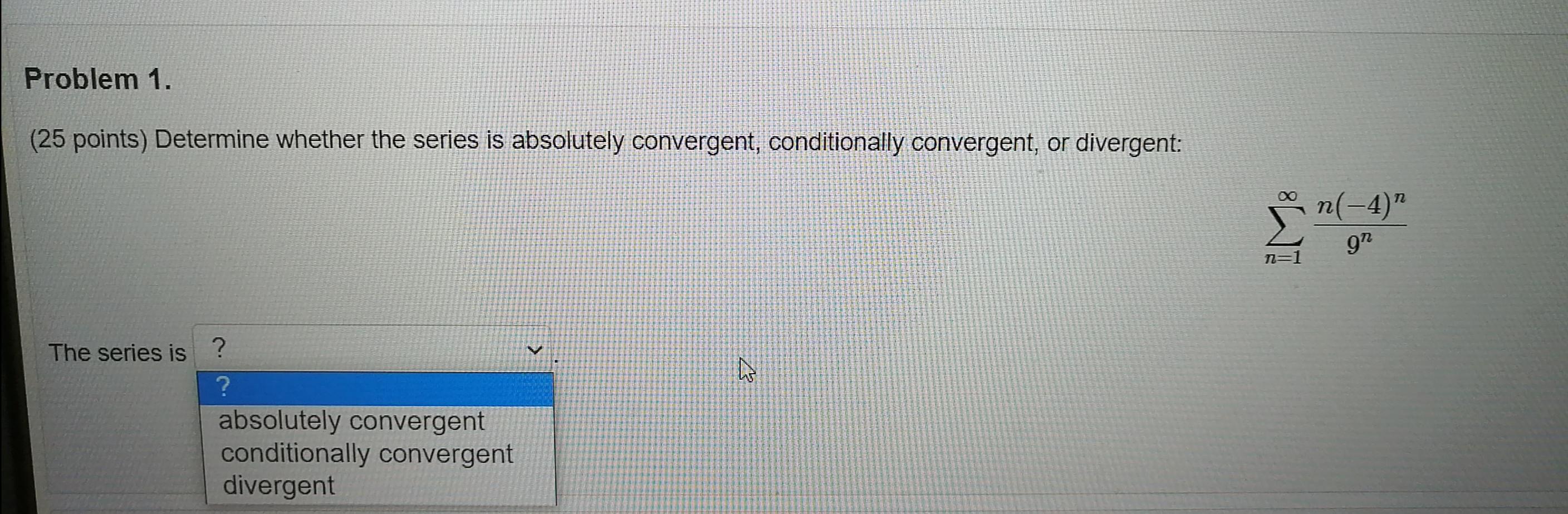 Solved Problem 1. (25 points) Determine whether the series | Chegg.com
