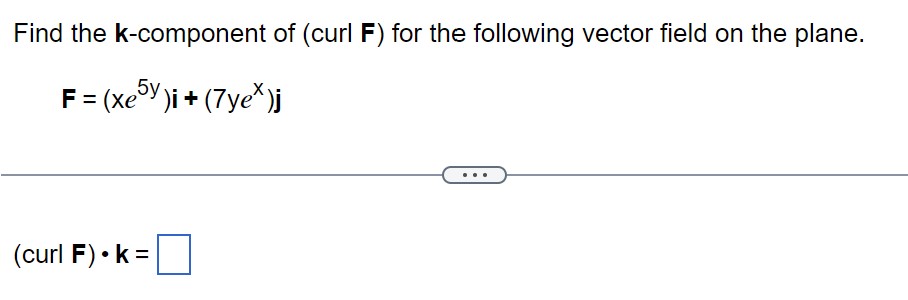 Solved Find the k-component of (curl F ) for the following | Chegg.com