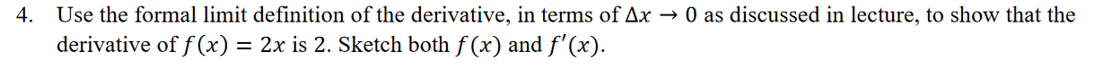 Solved 4. Use the formal limit definition of the derivative, | Chegg.com