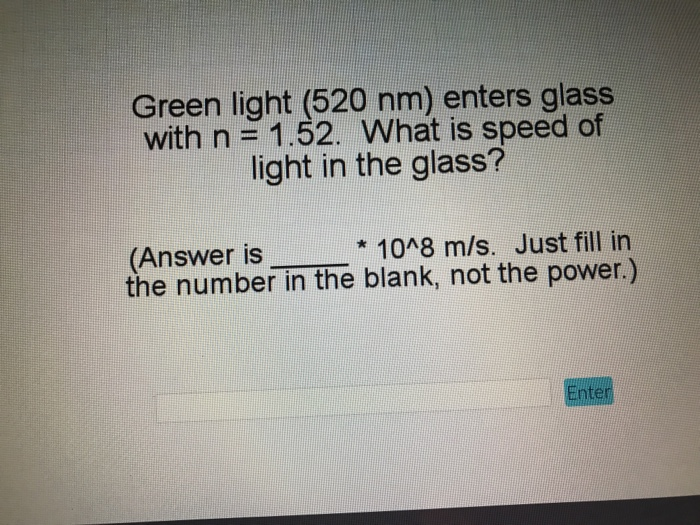 Solved green light (520 nm) enters glass with n= 1.52. what | Chegg.com