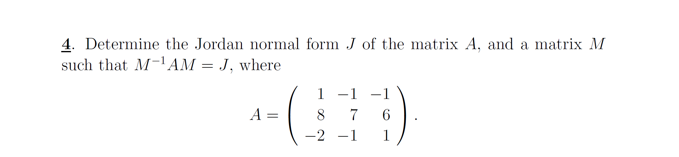 Solved Determine the Jordan normal form J of the matrix A, | Chegg.com