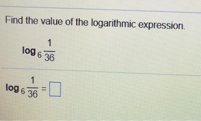 Solved Find the value of the logarithmic expression. log 6 | Chegg.com
