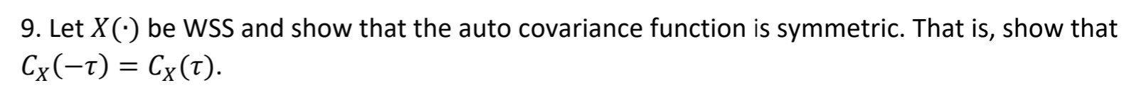 Solved 9. Let X( be WSS and show that the auto covariance | Chegg.com