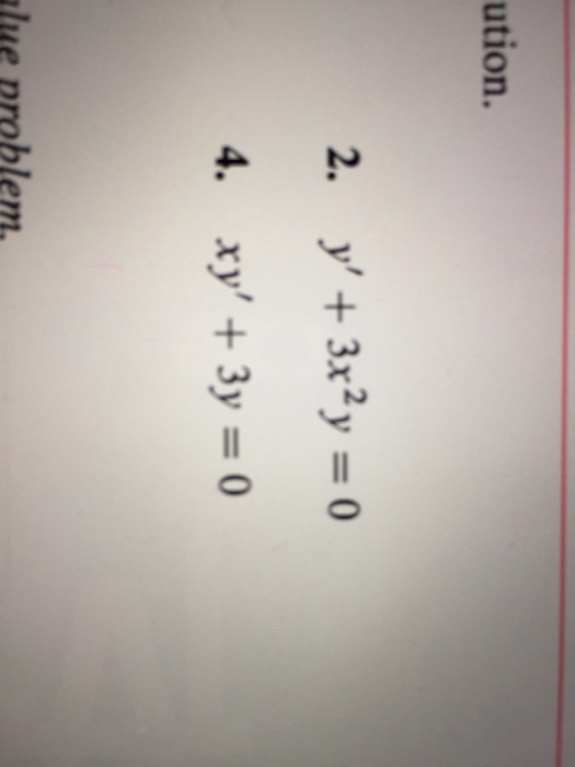 Solved Find the general solution y' + 3x^2 y = 0 xy' + 3y = | Chegg.com