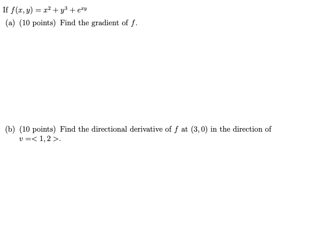Solved If f(x,y)=x2+y3+exy (a) (10 points) Find the gradient | Chegg.com Solved If f(x,y)=x2+y3+exy (a) (10 points) Find the gradient | Chegg.com