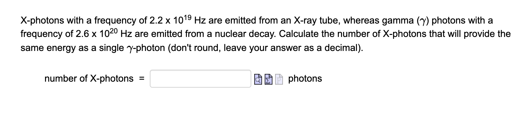 Solved X-photons with a frequency of 2.2×1019 Hz are emitted | Chegg.com