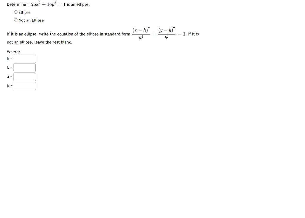 Solved Determine if 25x² + 16y 1 is an ellipse. O Ellipse O | Chegg.com