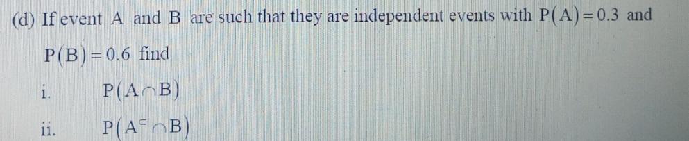 Solved (d) If event A and B are such that they are | Chegg.com