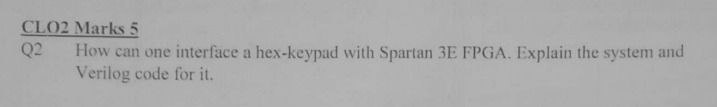 Solved CLO2 Marks 5 Q2 How can one interface a hex-keypad | Chegg.com