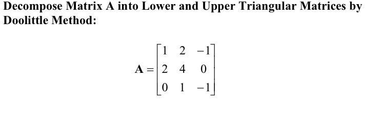 Solved Decompose Matrix A into Lower and Upper Triangular | Chegg.com