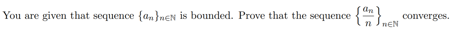 Solved You are an given that sequence {an}nen is bounded. | Chegg.com