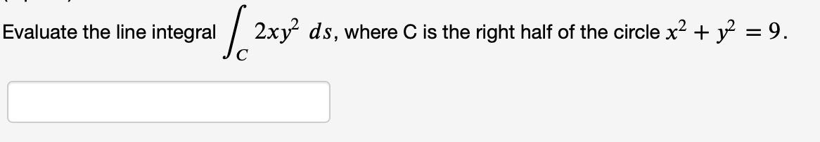 Solved Evaluate the line integral | 2xy^ ds, where C is the | Chegg.com